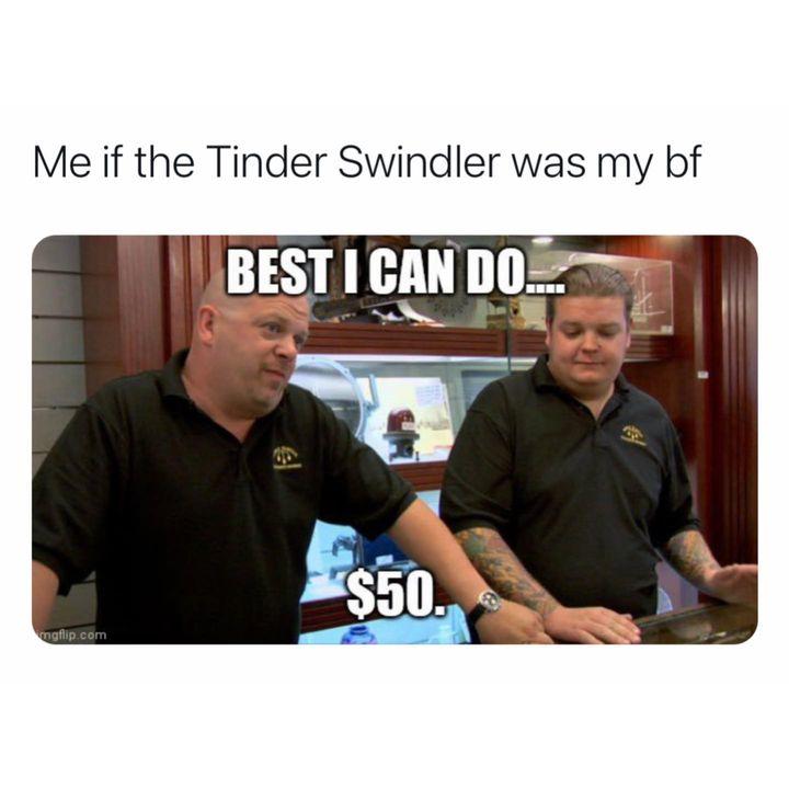 The Tinder Swindler meme | The Tinder Swindler | Know Your Meme