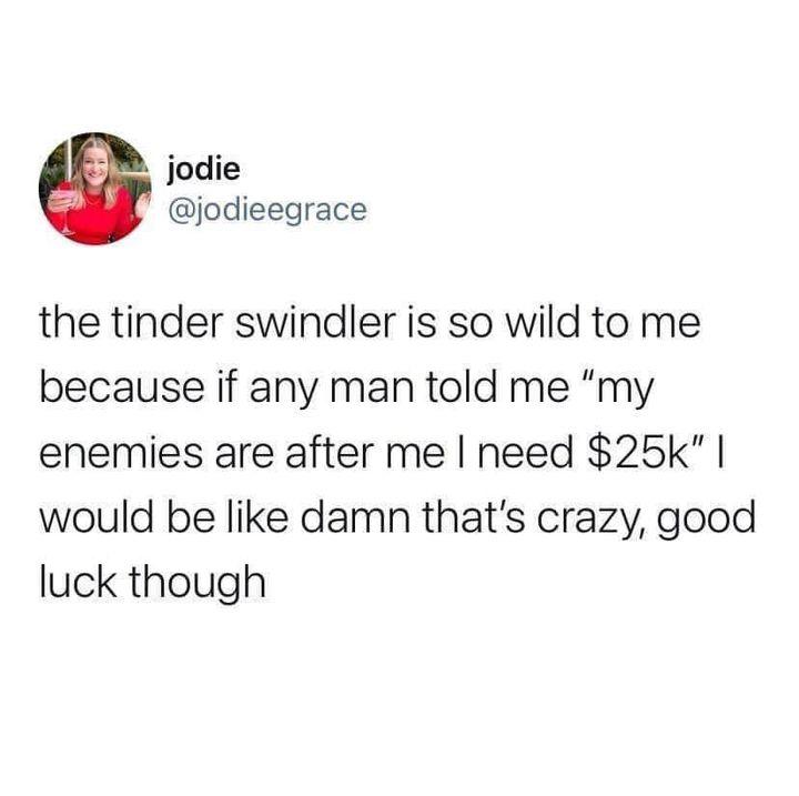 The Tinder Swindler meme | The Tinder Swindler | Know Your Meme