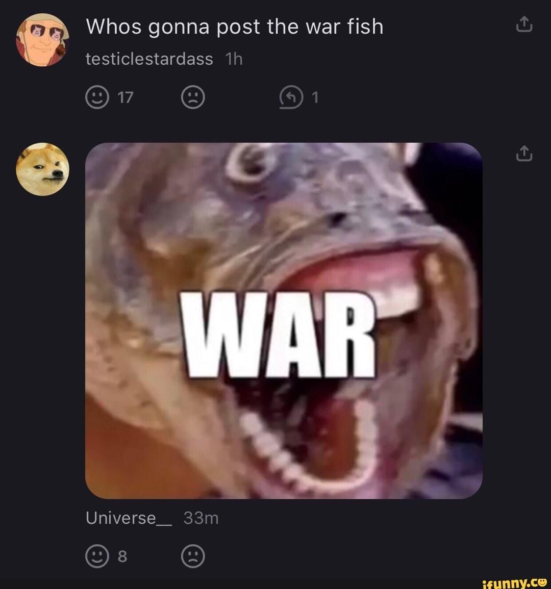 Fish Screaming WAR meme | Fish Screaming "WAR" | Know Your Meme