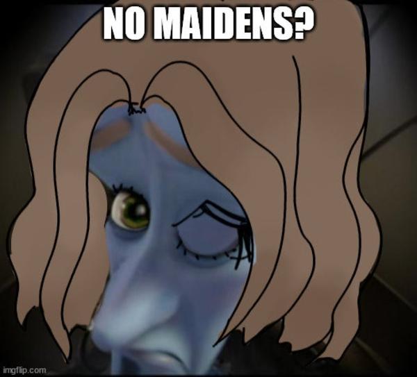 maidens | No Maidens / Maidenless | Know Your Meme