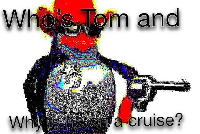 Tom's Cruise | Deep Fried Memes | Know Your Meme