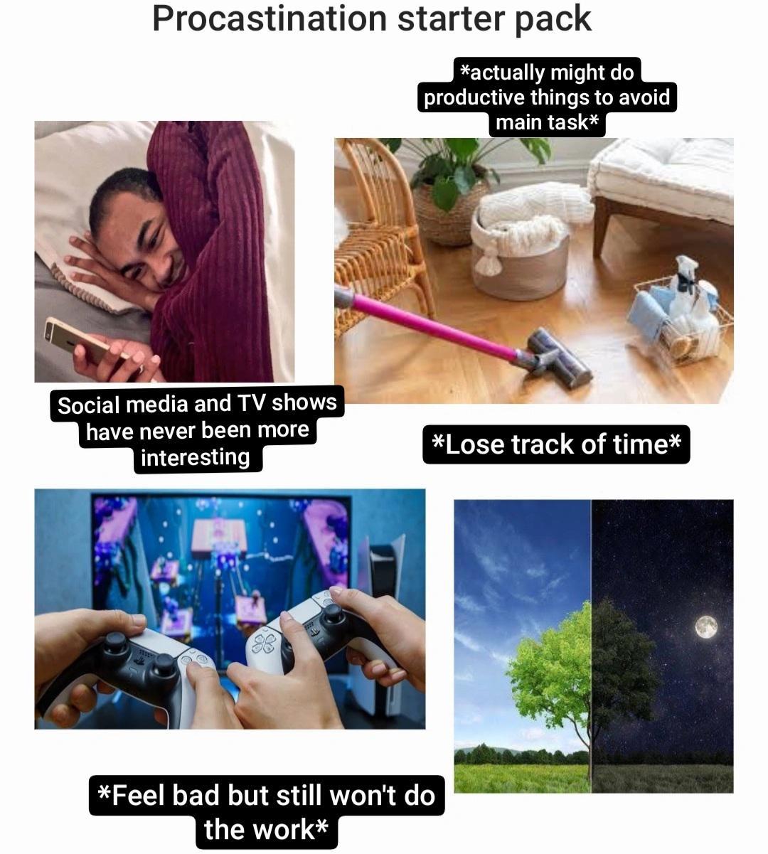 Procastination starterpack | /r/starterpacks | Starter Packs | Know ...
