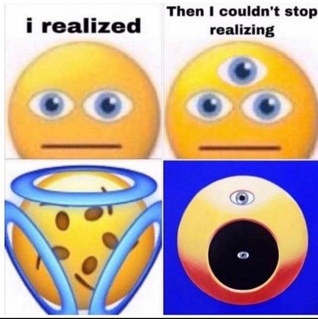 Realization | Surreal Memes | Know Your Meme