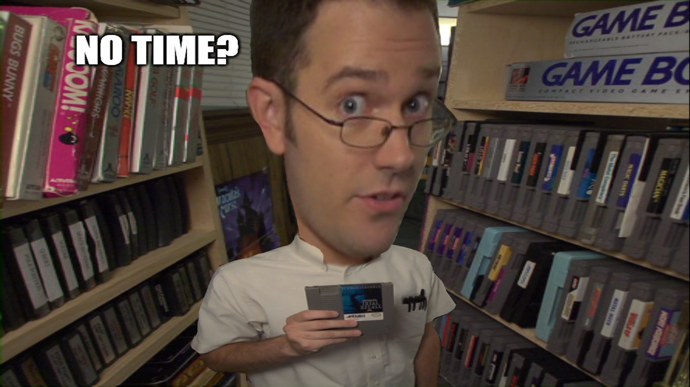 No Time? | The Angry Video Game Nerd | Know Your Meme