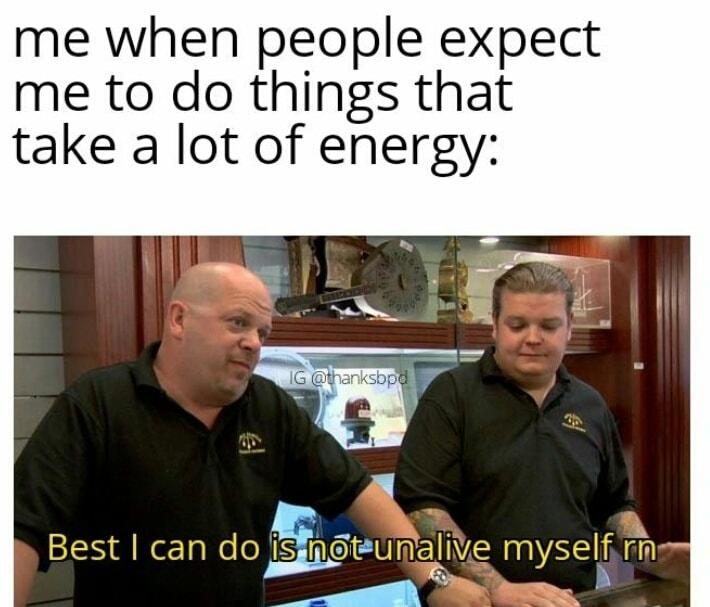 best i can do is not unalive myself rn | Unalive | Know Your Meme