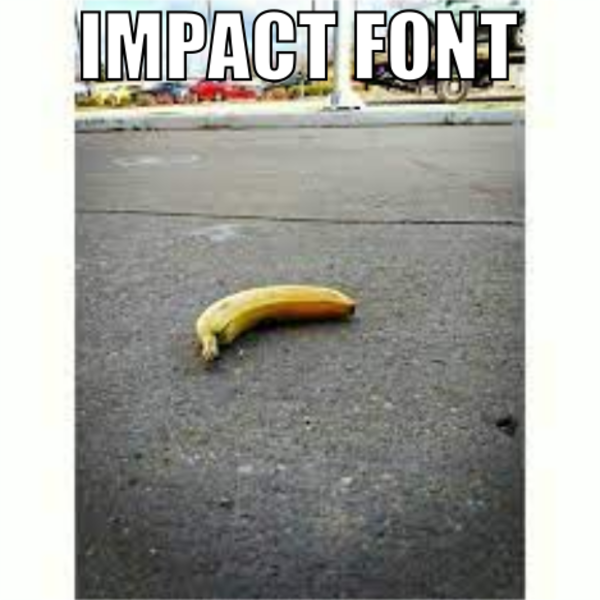 Impact | Know Your Meme