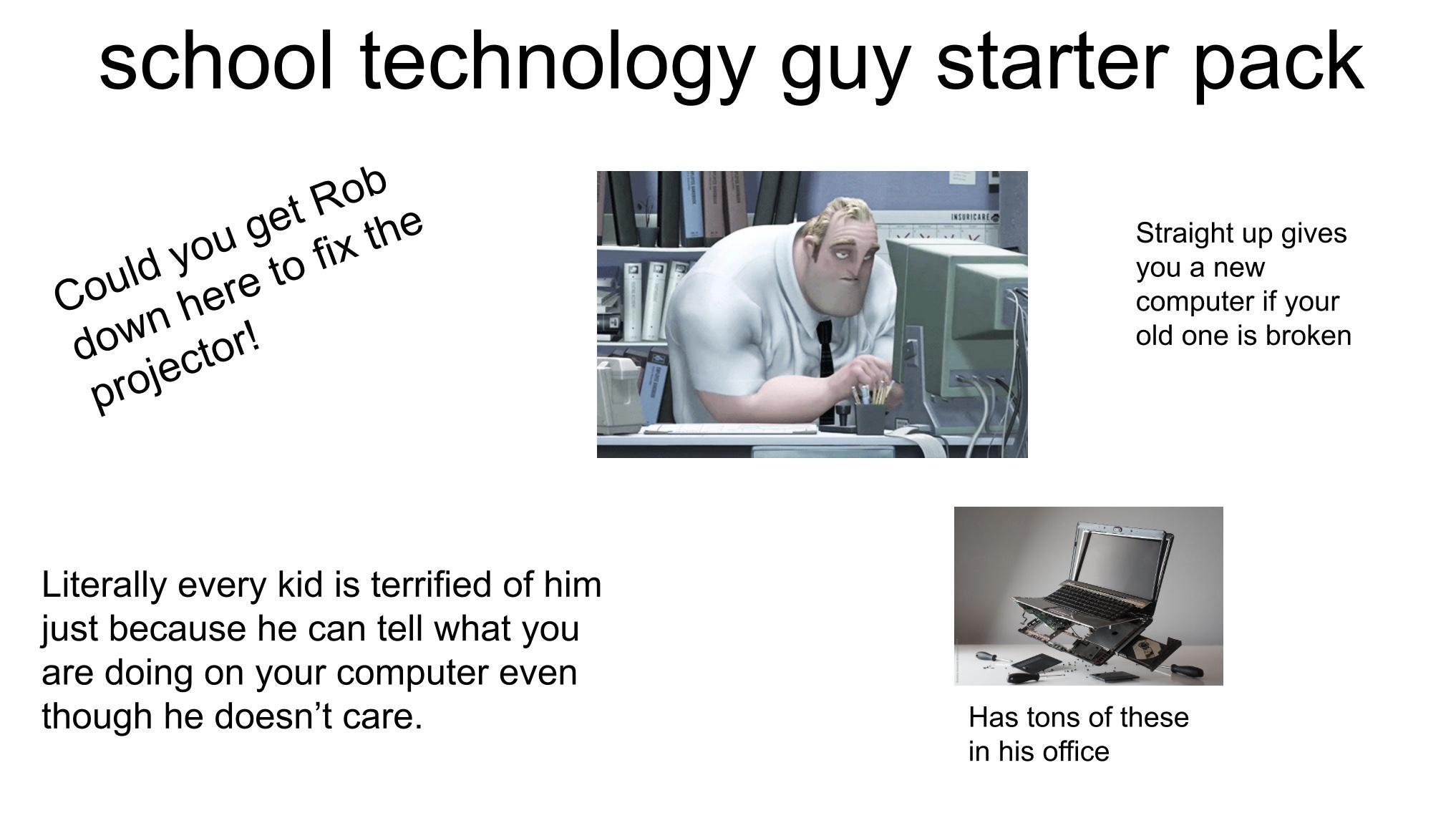 School technology guy starter pack | /r/starterpacks | Starter Packs ...