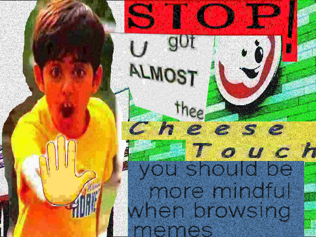 Stop! You Almost got the cheese touch! | Cheese Touch | Know Your Meme
