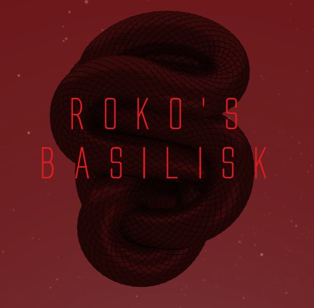 A Roko's Basilisk roleplay group | Roko's Basilisk | Know Your Meme