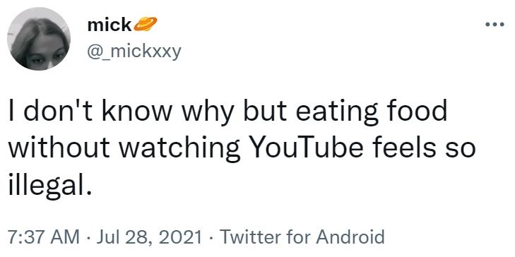 I don't know why but eating food without watching YouTube feels so ...
