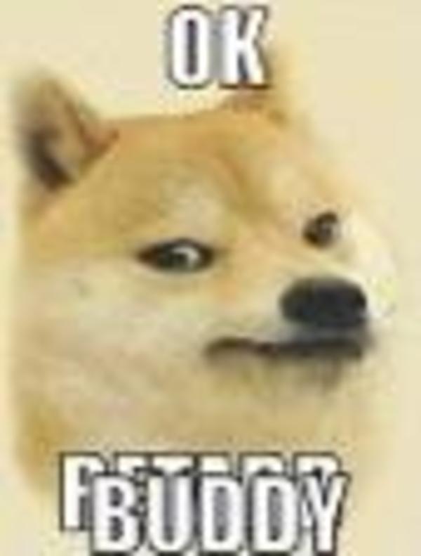 ok buddy | /r/okbuddyretard | OkBuddyRetard | Know Your Meme