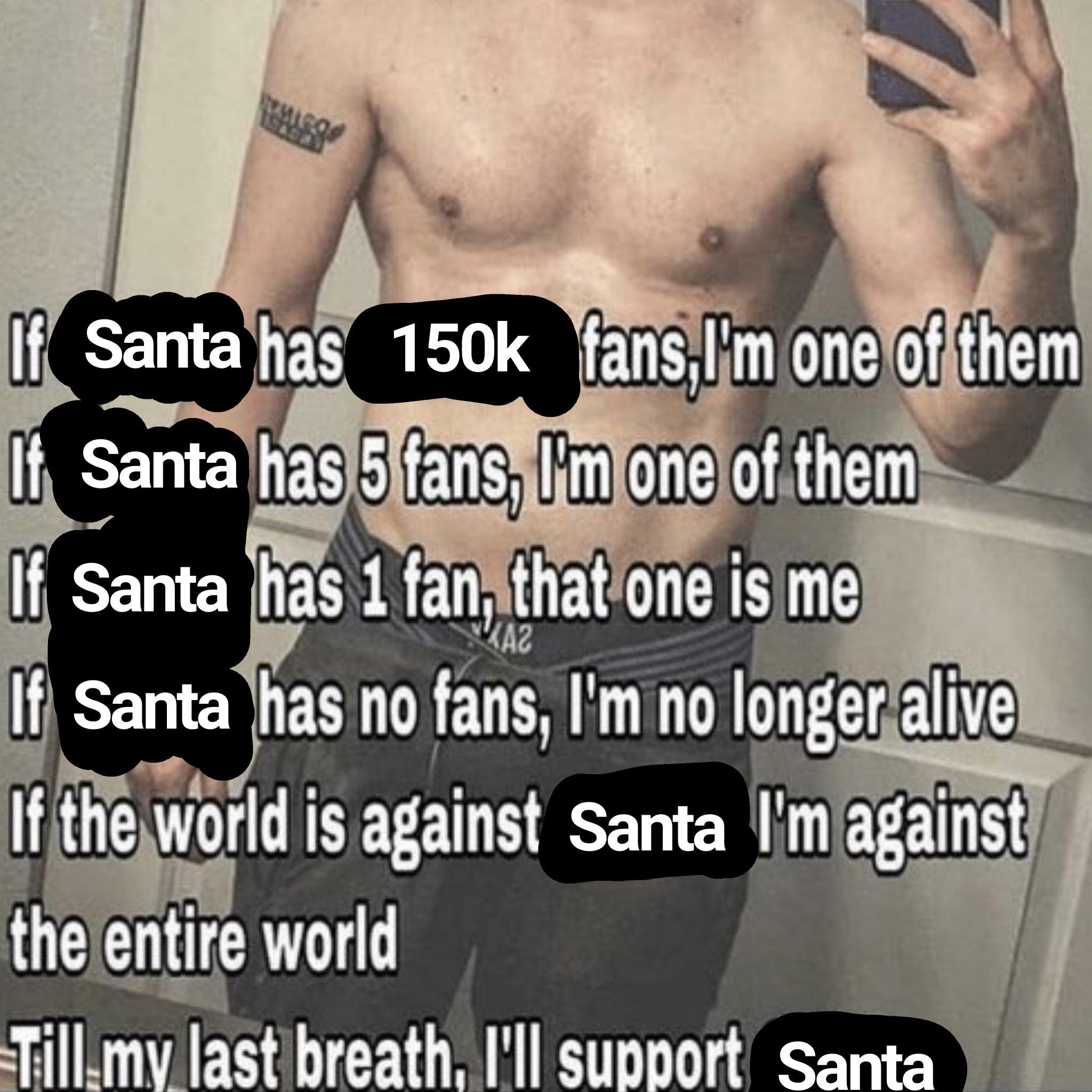 If Santa Has A Million Fans I m One Of Them If X Has A Million Fans