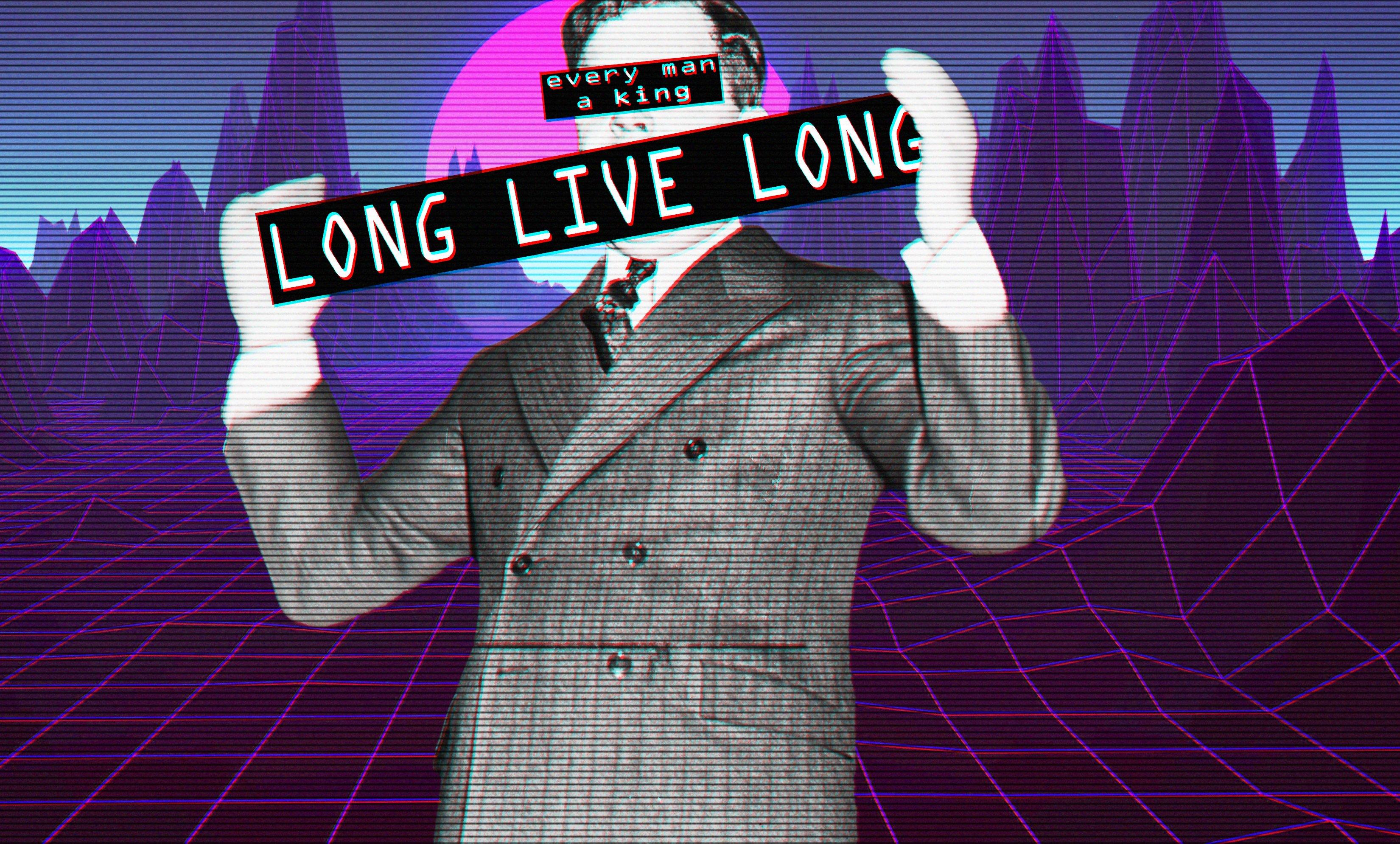 fashwave parody - long live long, huey long, every man a king ...