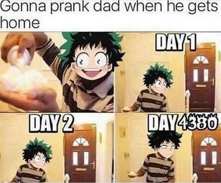 Day 4380 | Gonna Prank Dad When He Gets Home | Know Your Meme