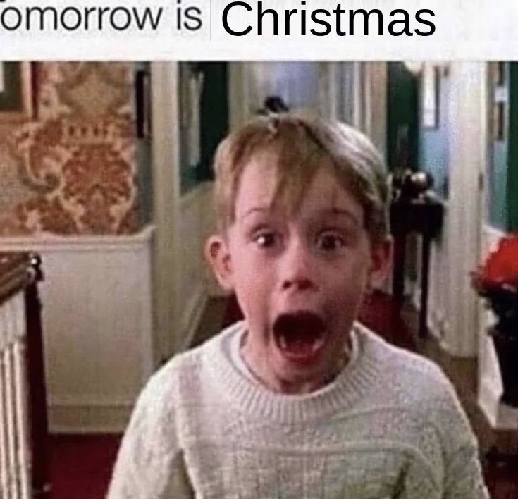 Tomorrow Is Christmas | "Tomorrow Is X" Kevin | Know Your Meme