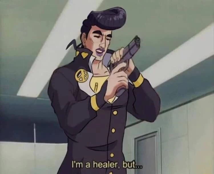 I'm a healer, but... | I'm A Healer, But... | Know Your Meme