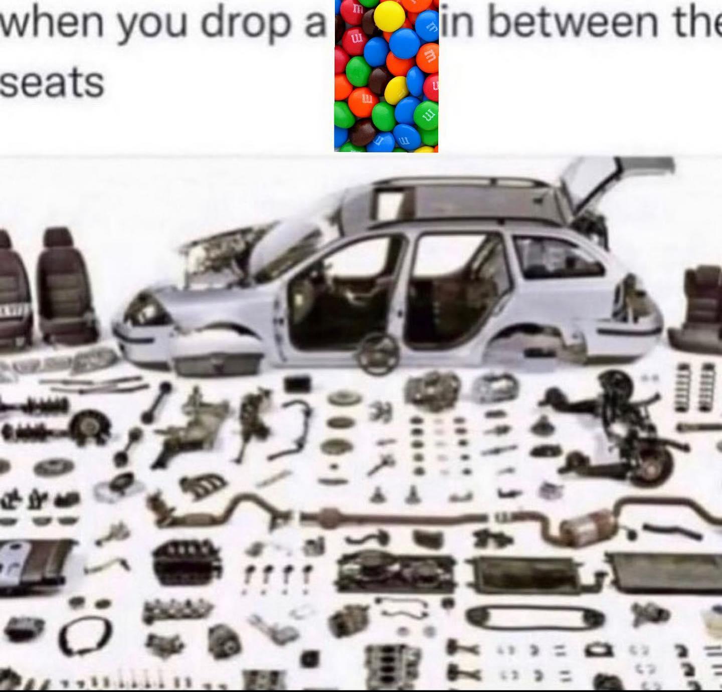 When You Drop A Smiley face M&Ms Between The Seats (meme) | When You ...