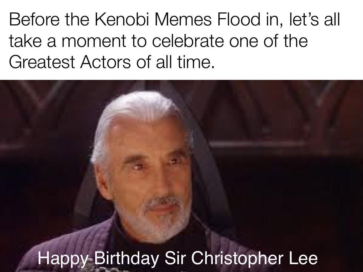 Happy Birthday Sit Christopher Lee! | /r/PrequelMemes | Prequel Memes ...