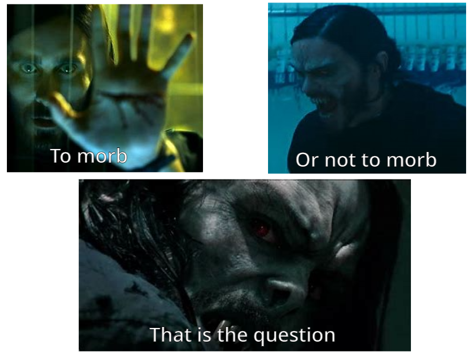 To morb, or not to morb | Morb | Know Your Meme