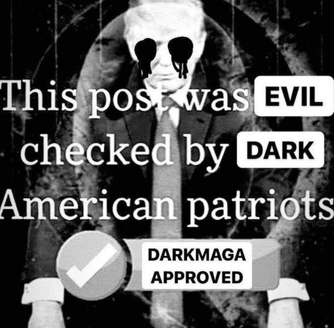 this post was evil checked by dark american patriots darkmaga approved ...