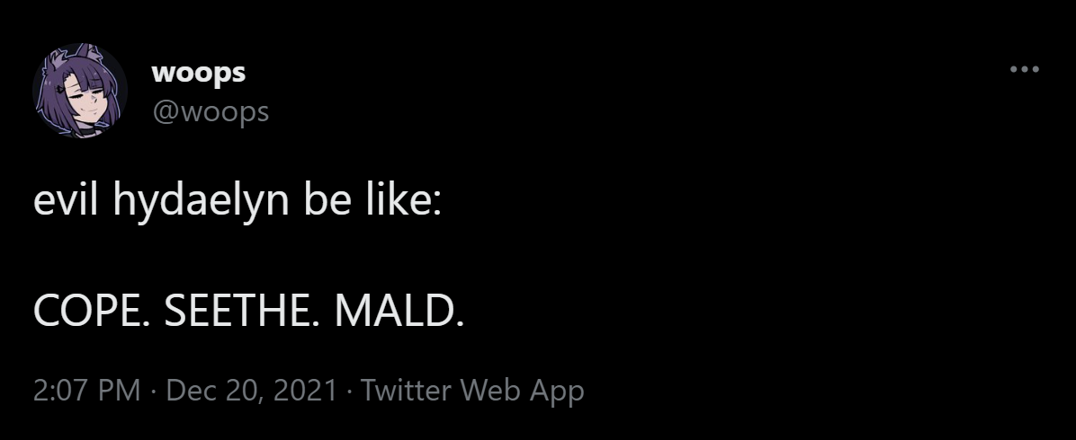 evil hydaelyn be like: COPE. SEETHE. MALD. | Cope, Seethe, Mald | Know ...
