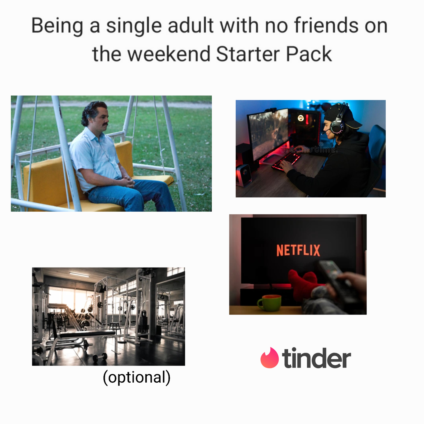 Being a single adult with no friends on the weekend Starter Pack | /r ...