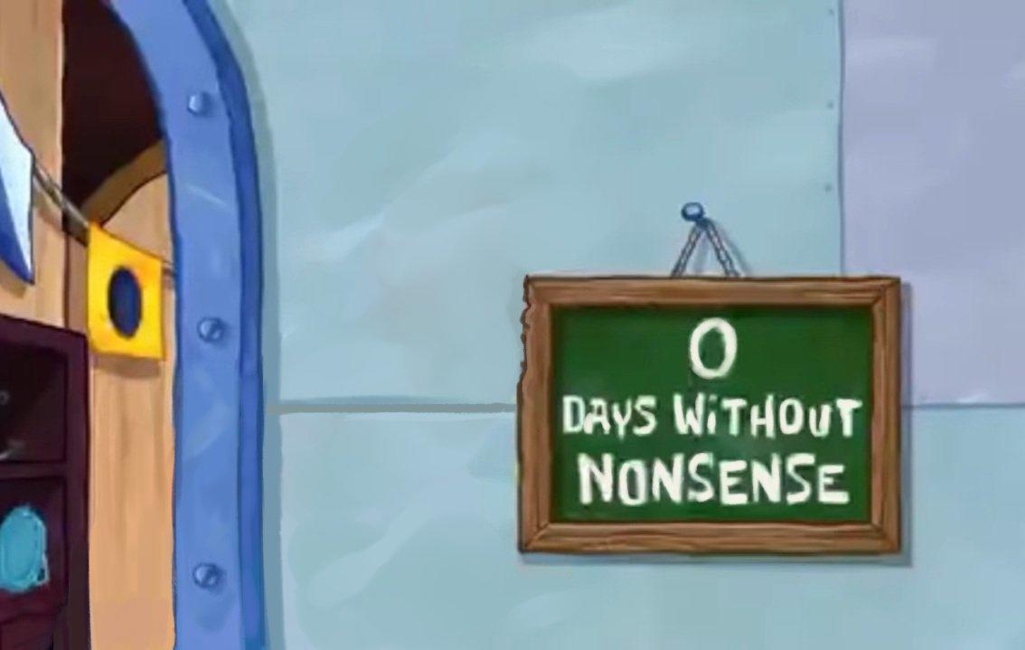 "0 days without nonsense" template | SpongeBob SquarePants | Know Your Meme