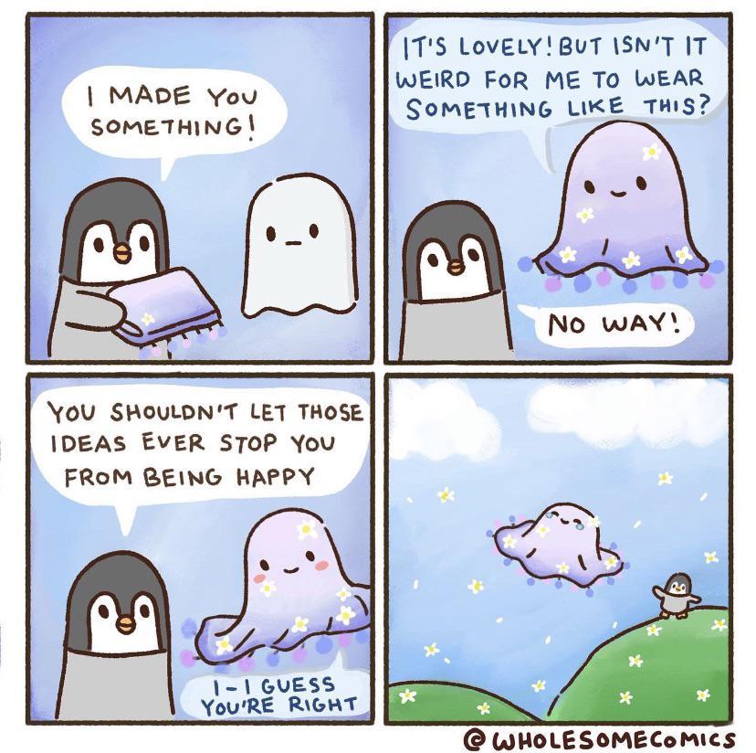 If someone has an insecurity, help to try and get rid of those demons ...