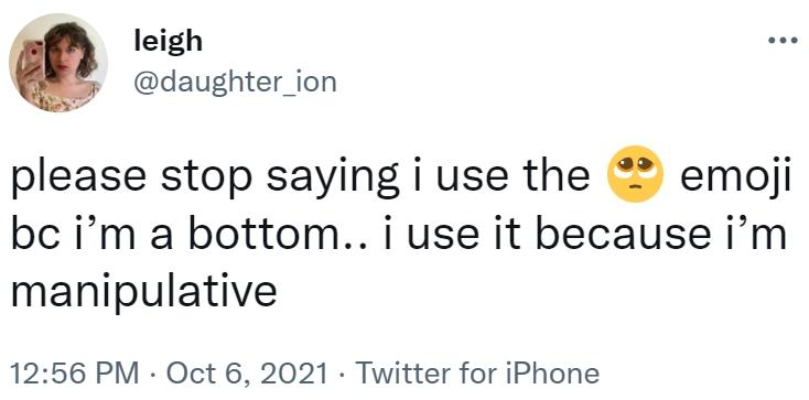 please stop saying i use the 🥺 emoji bc i’m a bottom.. i use it because ...
