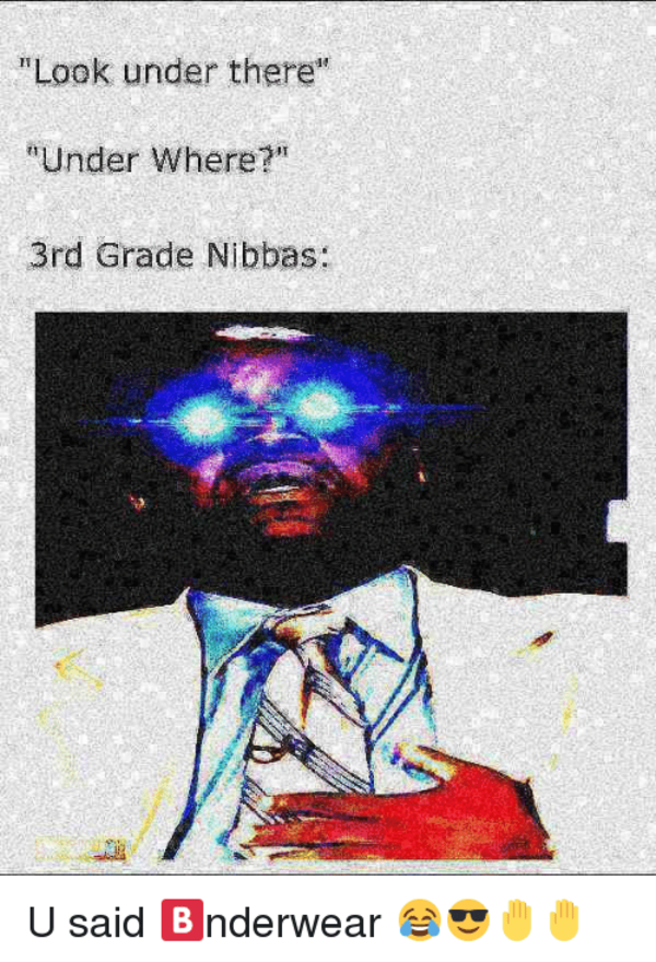 oh lordy he said underwear | Look Under There | Know Your Meme