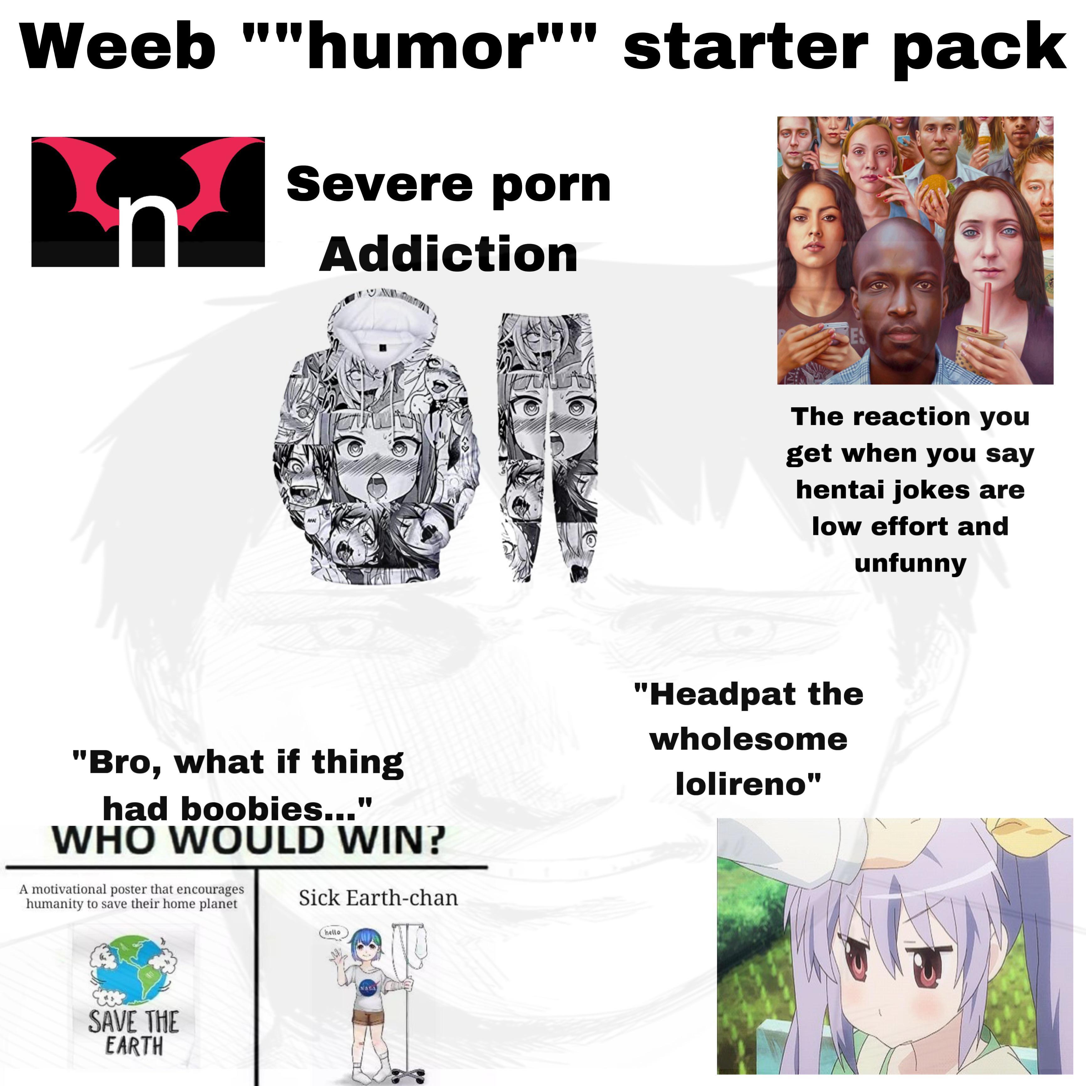 Weeb humor starter pack | /r/starterpacks | Starter Packs | Know Your Meme