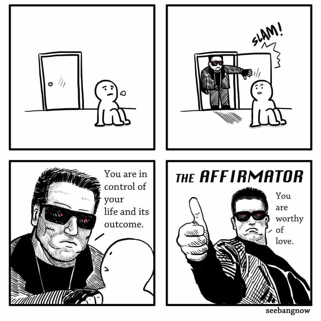 I'll be back... To validate your feelings | /r/wholesomememes ...