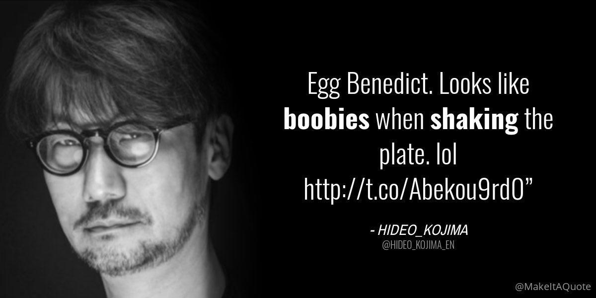 Hideo Kojima Quote | Hideo Kojima | Know Your Meme