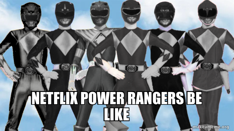 Netflix power rangers be like | Netflix | Know Your Meme