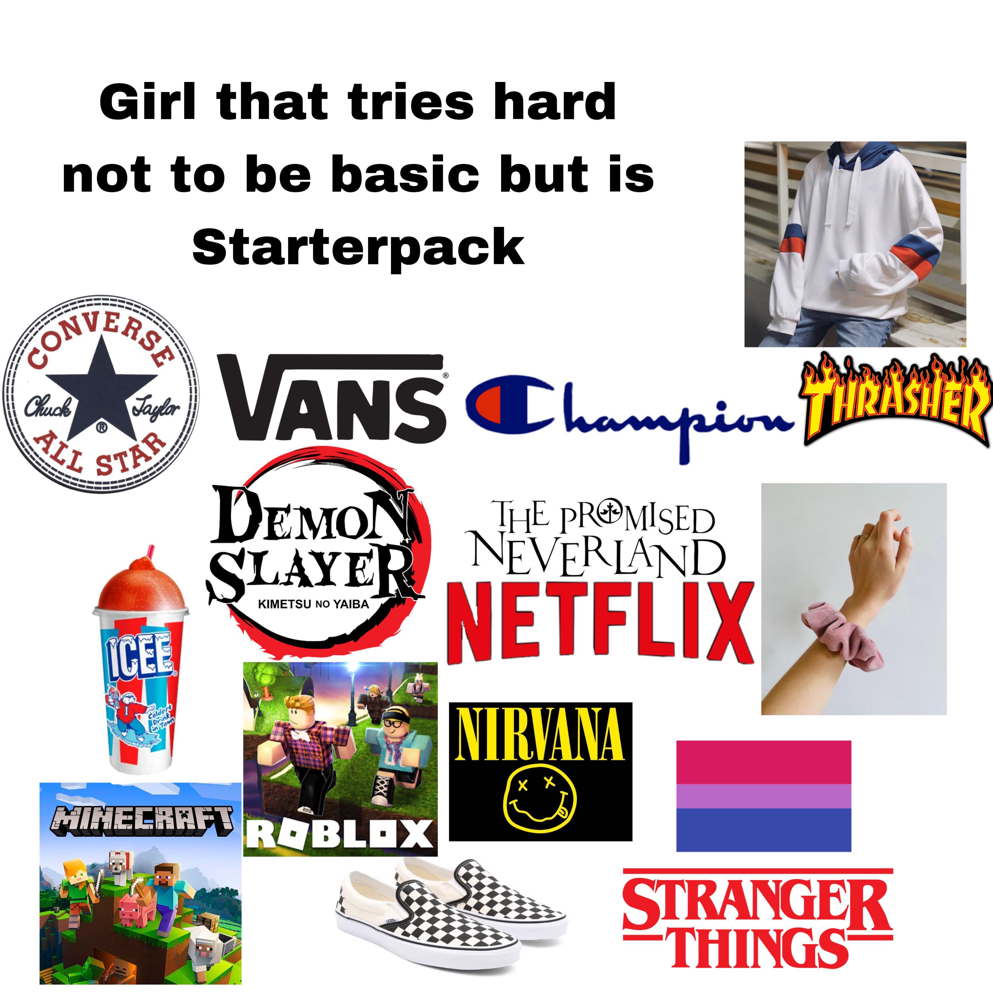 Girl that tries hard not to be basic but is Starterpack | /r ...