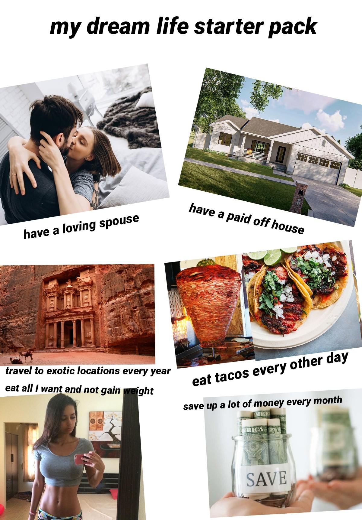 My dream life starter pack | /r/starterpacks | Starter Packs | Know ...