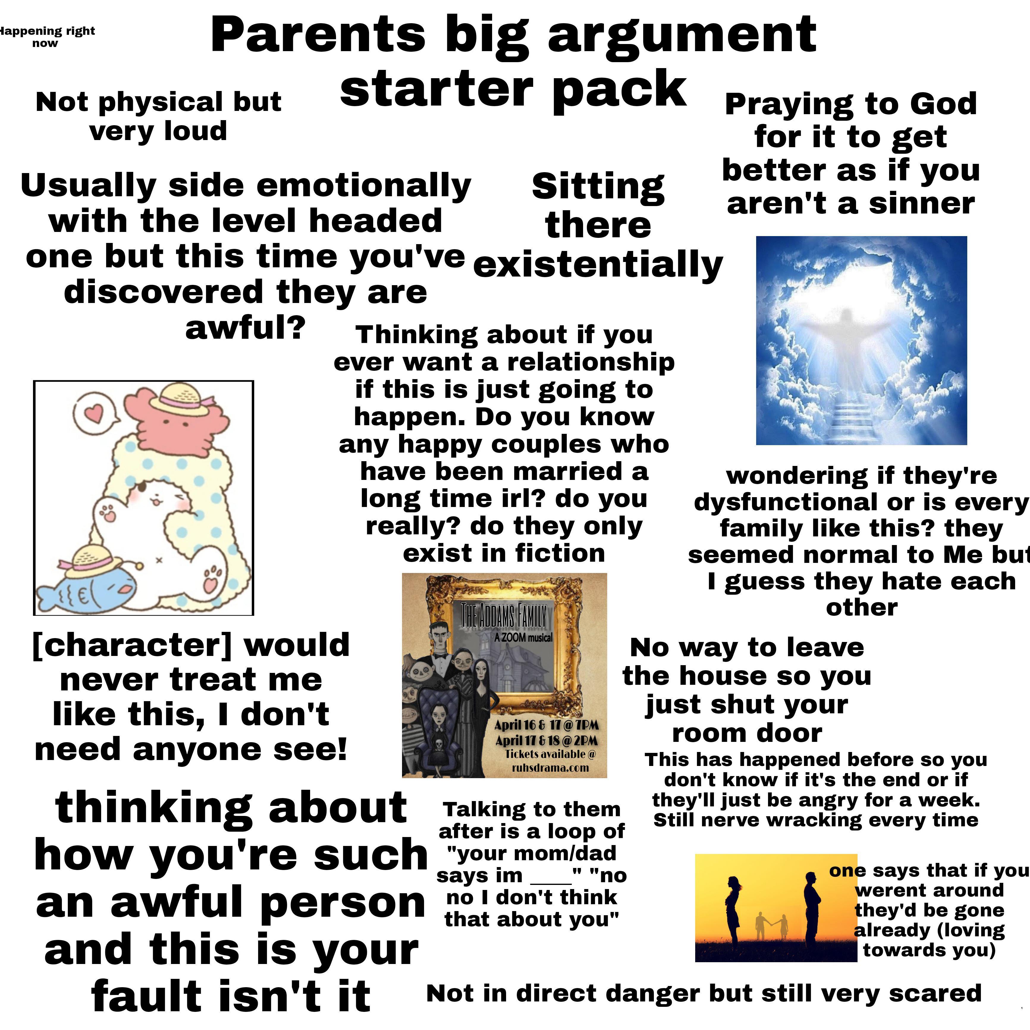 Parents big argument starterpack (they never hurt me don't worry) | /r ...