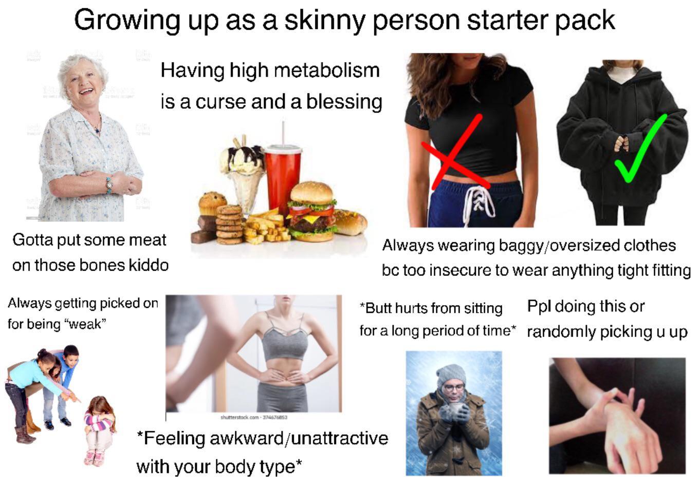 Growing up as a skinny person starter pack | /r/starterpacks | Starter ...