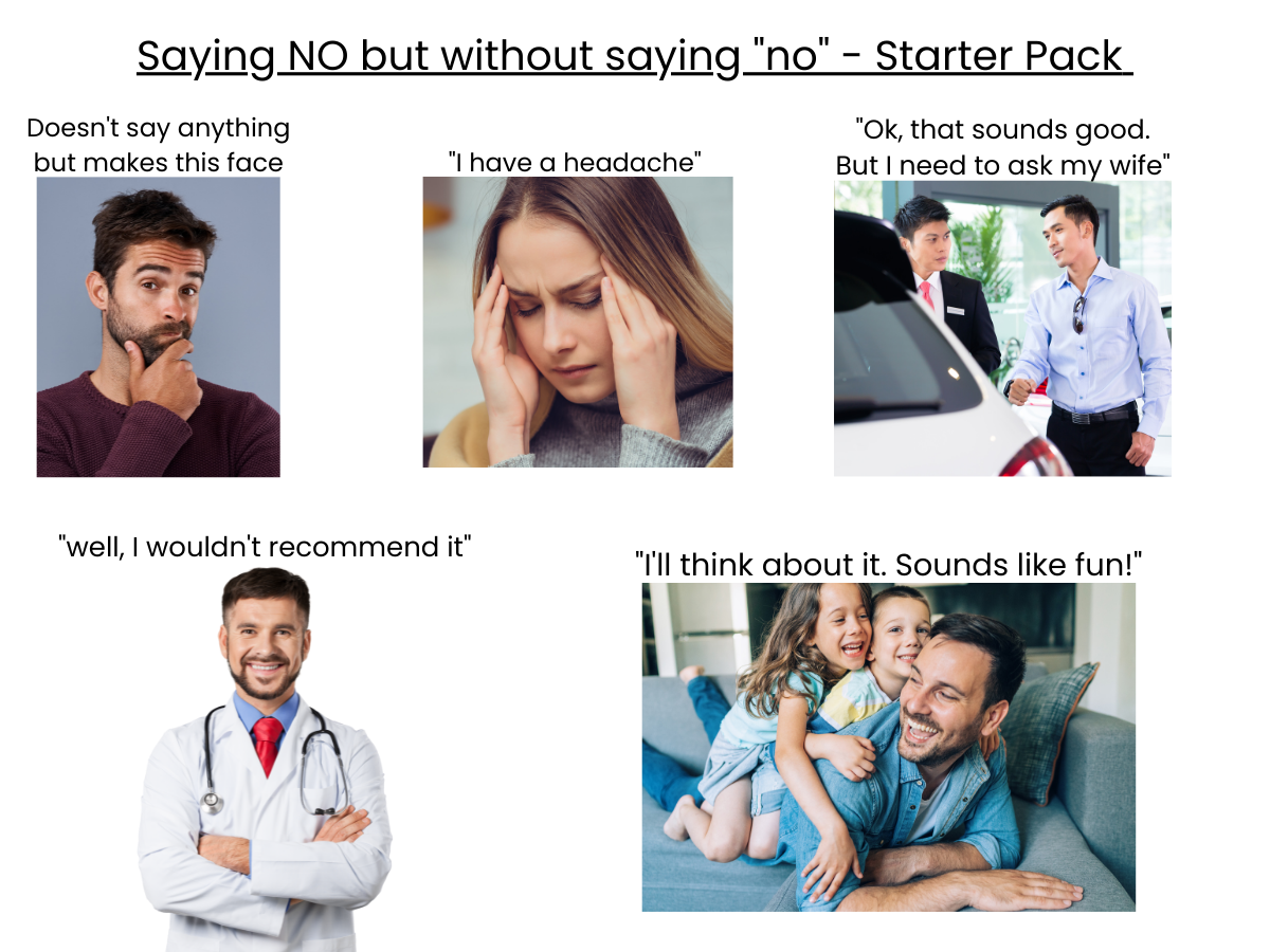 Saying No But Without Saying Now - Starter Pack | /r/starterpacks ...