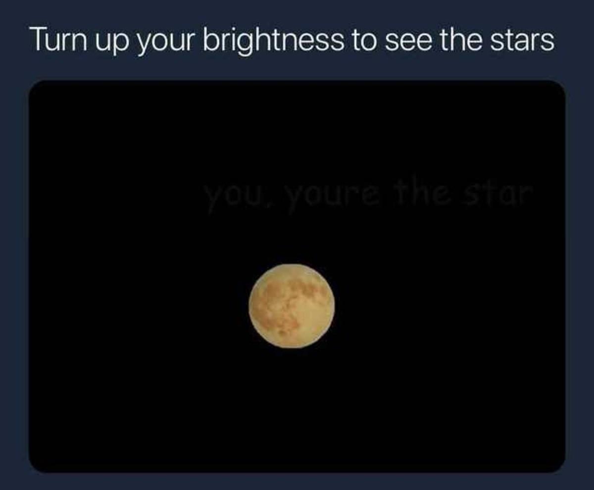 Go on, turn up your brightness. | /r/wholesomememes | Wholesome Memes ...