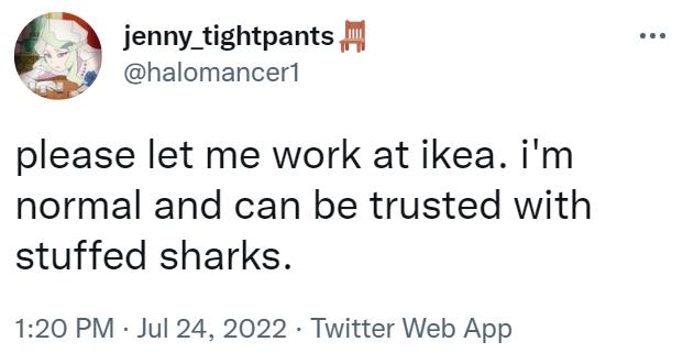 please let me work at ikea. i'm normal and can be trusted with stuffed ...