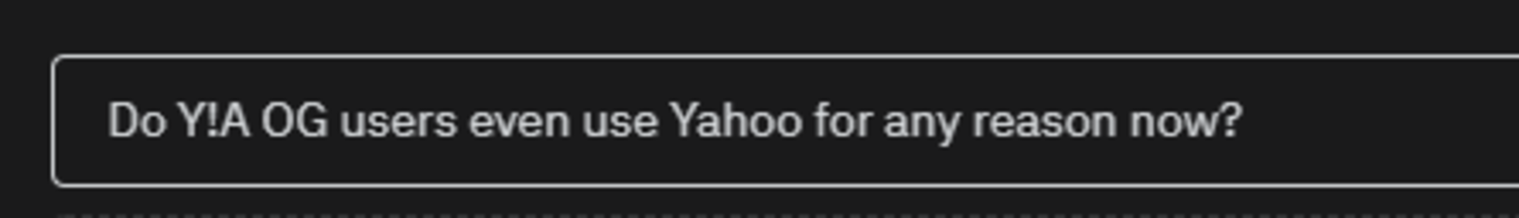 Do Y!A OG users even use Yahoo for any reason now? | /r/yahooanswers ...