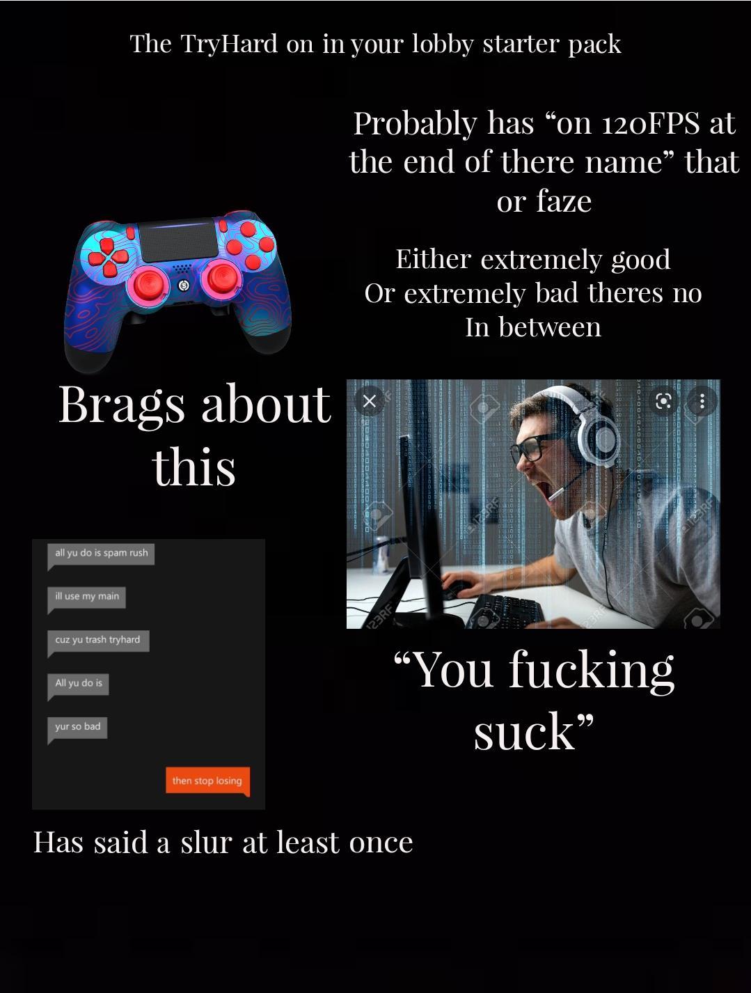 The TryHard in your lobby starter pack | /r/starterpacks | Starter ...