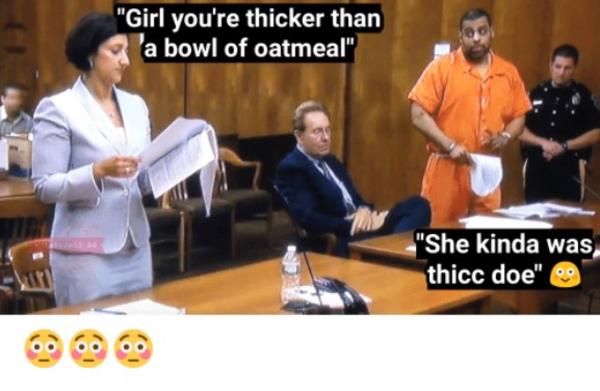 she kinda thicc tho | Thicker Than a Bowl of Oatmeal | Know Your Meme