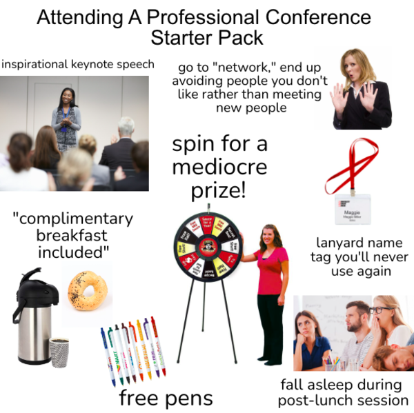 Attending A Professional Conference Starter Pack | /r/starterpacks ...