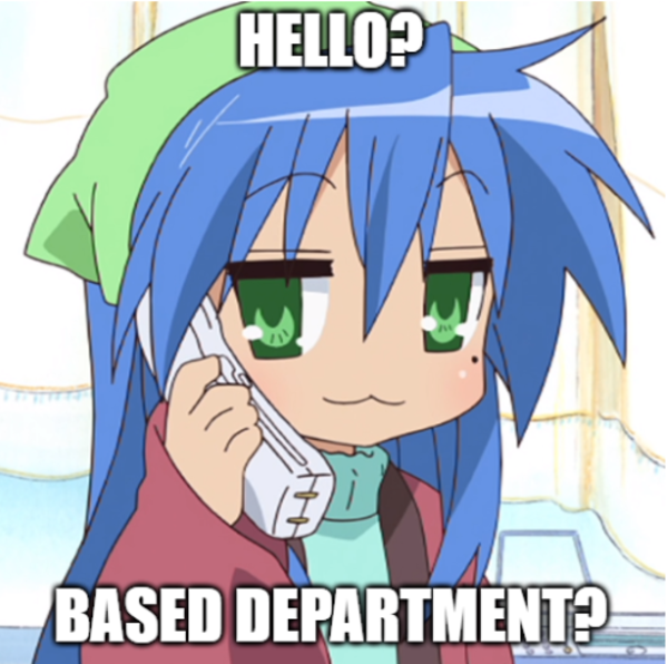 Konata calls the Based Department | Based Department | Know Your Meme