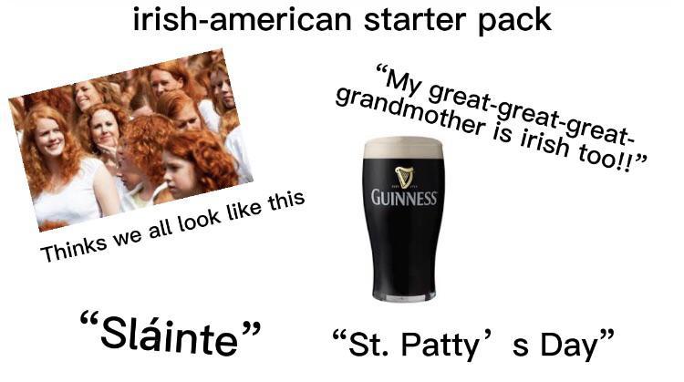 the american who thinks theyre have irish starter pack | /r ...