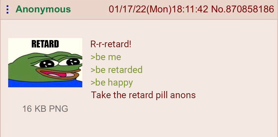 Take the r*tard pill | /r/Greentext | Greentext Stories | Know Your Meme