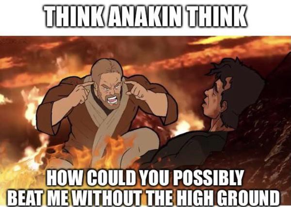 High ground | /r/PrequelMemes | I Have The High Ground | Know Your Meme