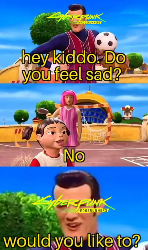 Not mine but accurate | Cyberpunk Edgerunners | Know Your Meme